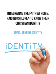 Integrating the Faith at Home - Genuine Identity - Real Food Real Healing